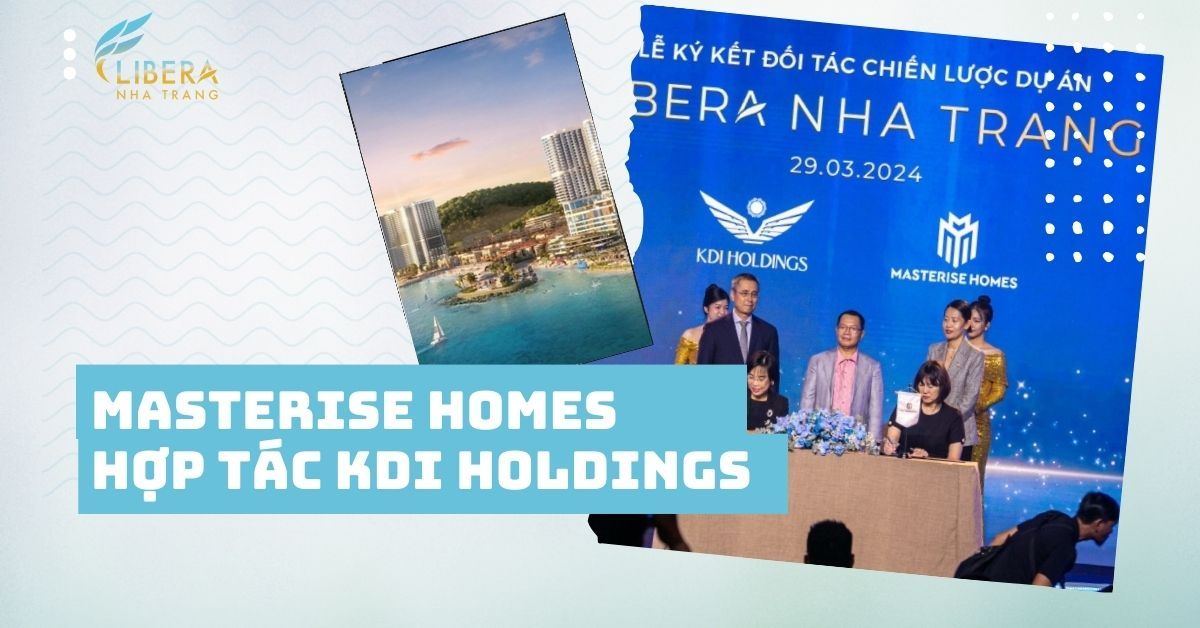 Masterise Homes - KDI Holdings cùng kiến tạo Libera Nha Trang